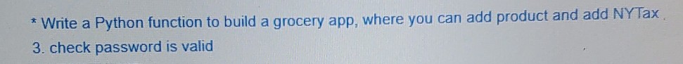 Solved *Write a Python function to build a grocery app, | Chegg.com