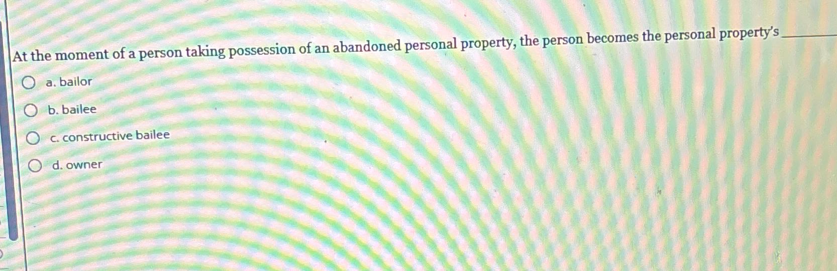Solved At the moment of a person taking possession of an | Chegg.com