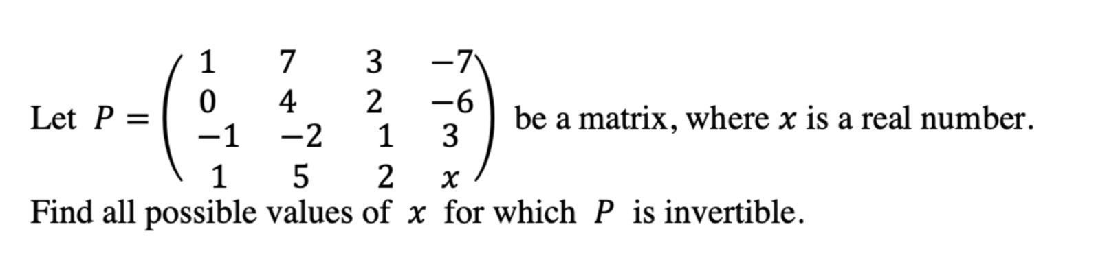 Solved Let P=([1,7,3,-7],[0,4,2,-6],[-1,-2,1,3],[1,5,2,x]) | Chegg.com