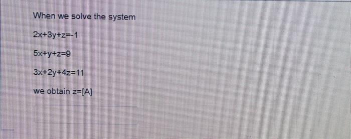 Solved When we solve the system 2x+3y+z=-1 5x+y+z=9 | Chegg.com