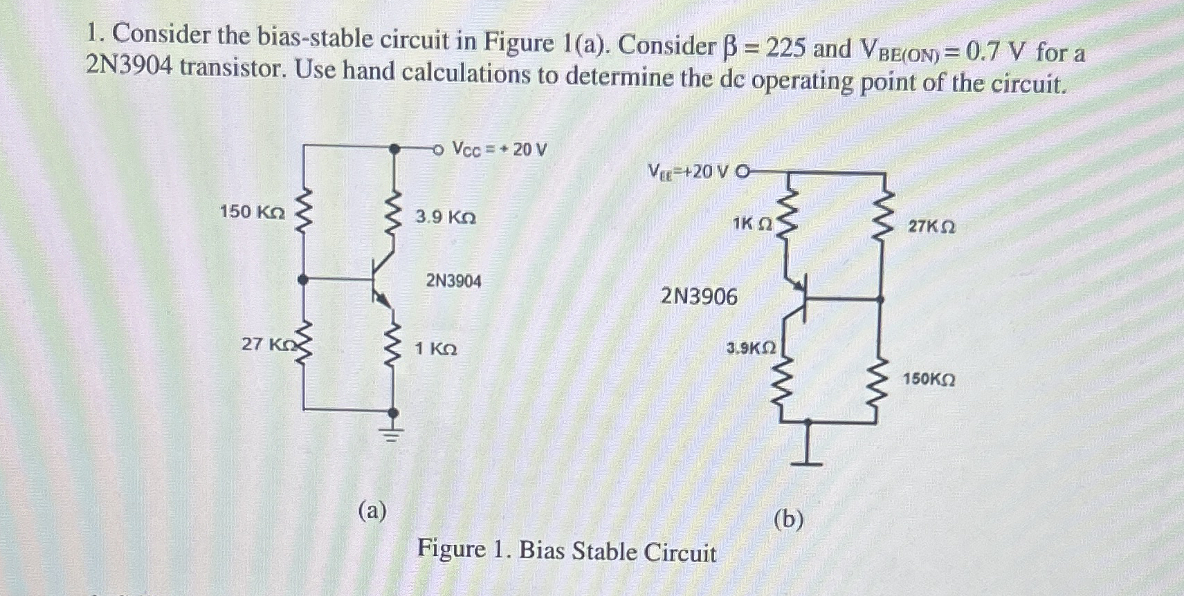 Solved Consider the bias-stable circuit in Figure 1(a). | Chegg.com