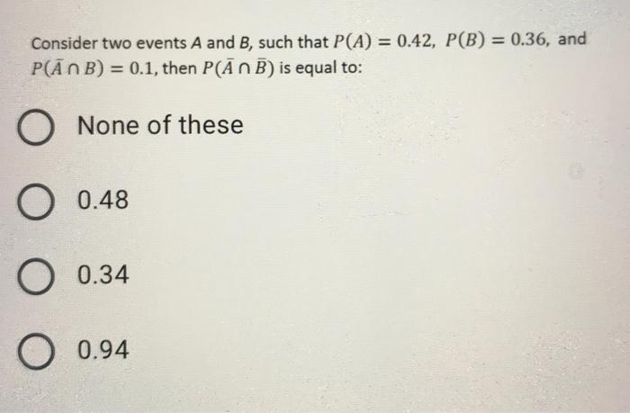 Solved Consider two events A and B, such that P(A) = 0.42, | Chegg.com