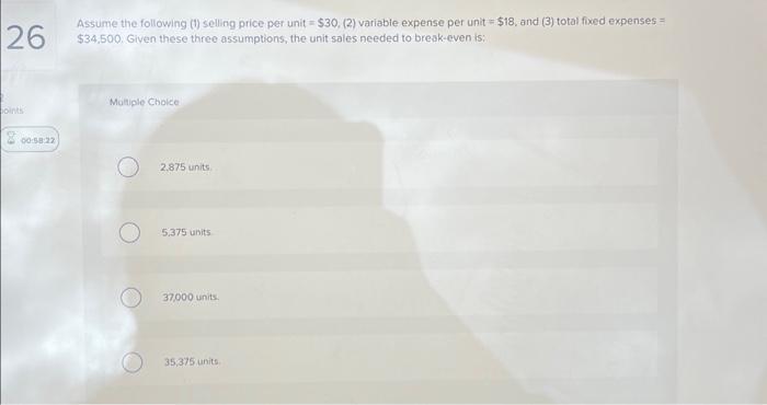 Solved Assume the following (1) selling price per unit =$30, | Chegg.com