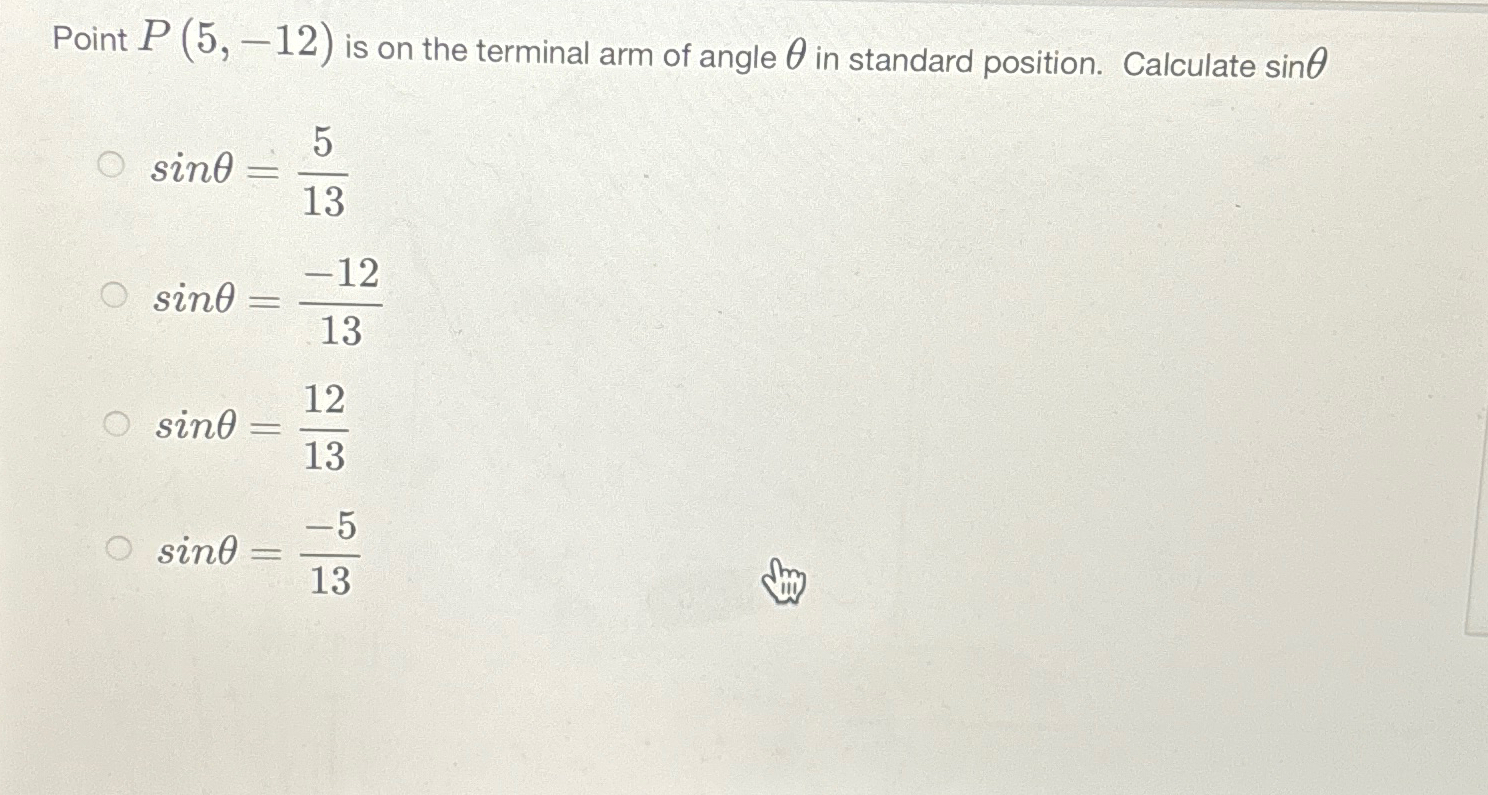 Solved Point P(5,-12) ﻿is on the terminal arm of angle θ ﻿in | Chegg.com