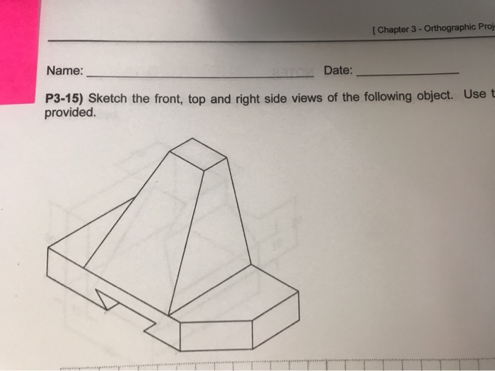 Solved [ Chapter 3 - Orthographic Proj- Name: Date: P3-15) | Chegg.com
