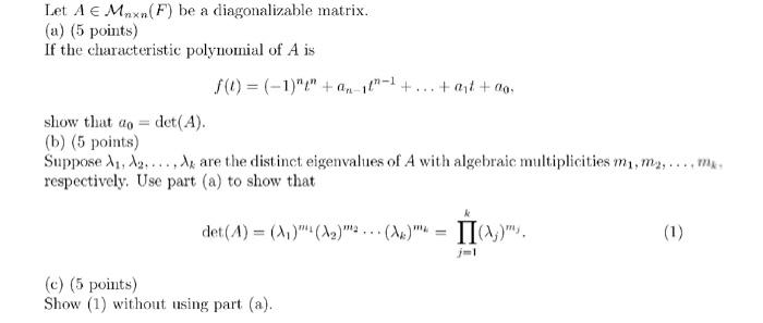 Solved Let A∈Mn×n(F) be a diagonalizable matrix. (a) (5 | Chegg.com