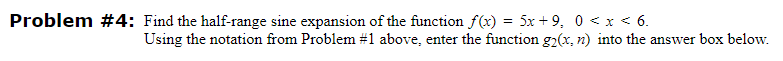 Solved Problem #4: Find the half-range sine expansion of the | Chegg.com