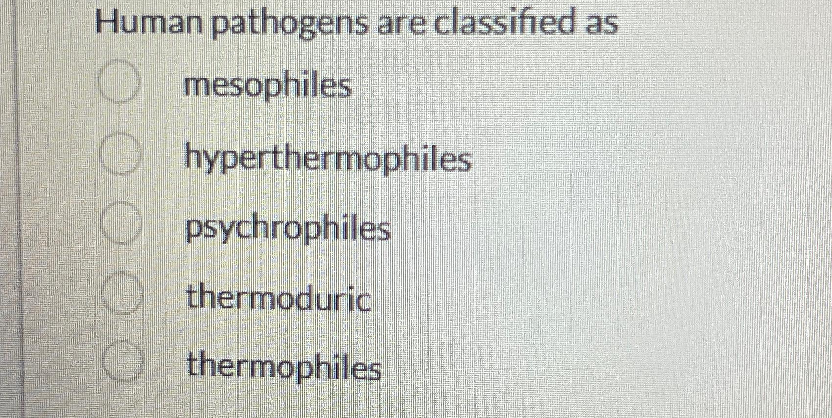Solved Human pathogens are classified as | Chegg.com
