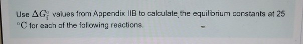 Solved Use AG, values from Appendix IIB to calculate the | Chegg.com