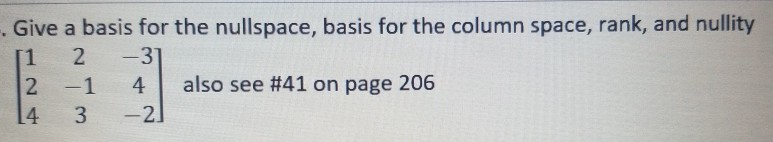 Solved Give a basis for the nullspace, basis for the column | Chegg.com