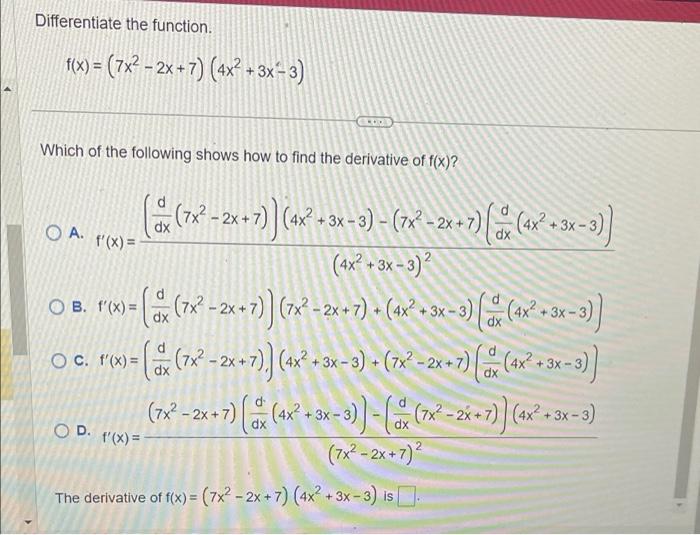 Solved Differentiate the function. f(x)=(7x2−2x+7)(4x2+3x−3) | Chegg.com