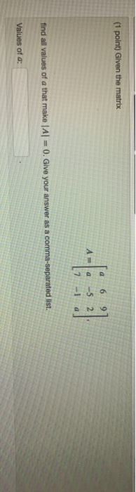 Solved (1 point) Given the matrix 6 А a 2 --5 - 1 find all | Chegg.com