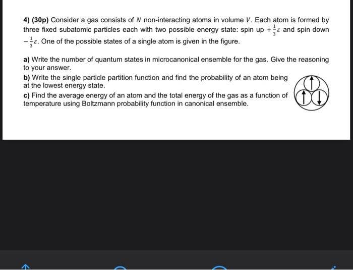 Solved 4) (30p) Consider a gas consists of N non-interacting | Chegg.com