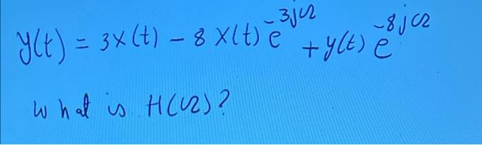 Solved -32 -8jcz Y- y(t) = 3x (t) – 8 xlt) € + yle) e What | Chegg.com