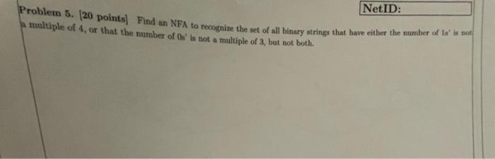Solved Problem 5. [ 20 points] Find an NFA to recognize the | Chegg.com