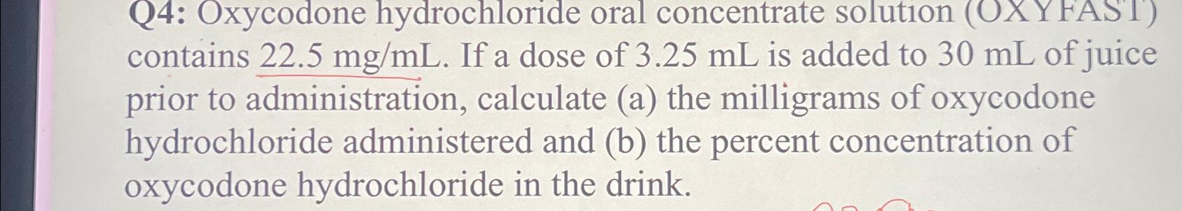 Solved Q4: Oxycodone hydrochloride oral concentrate solution | Chegg.com