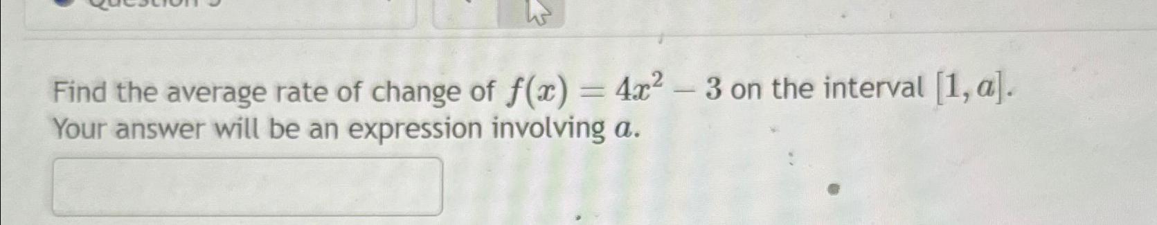 Solved Find the average rate of change of f(x)=4x2-3 ﻿on the | Chegg.com