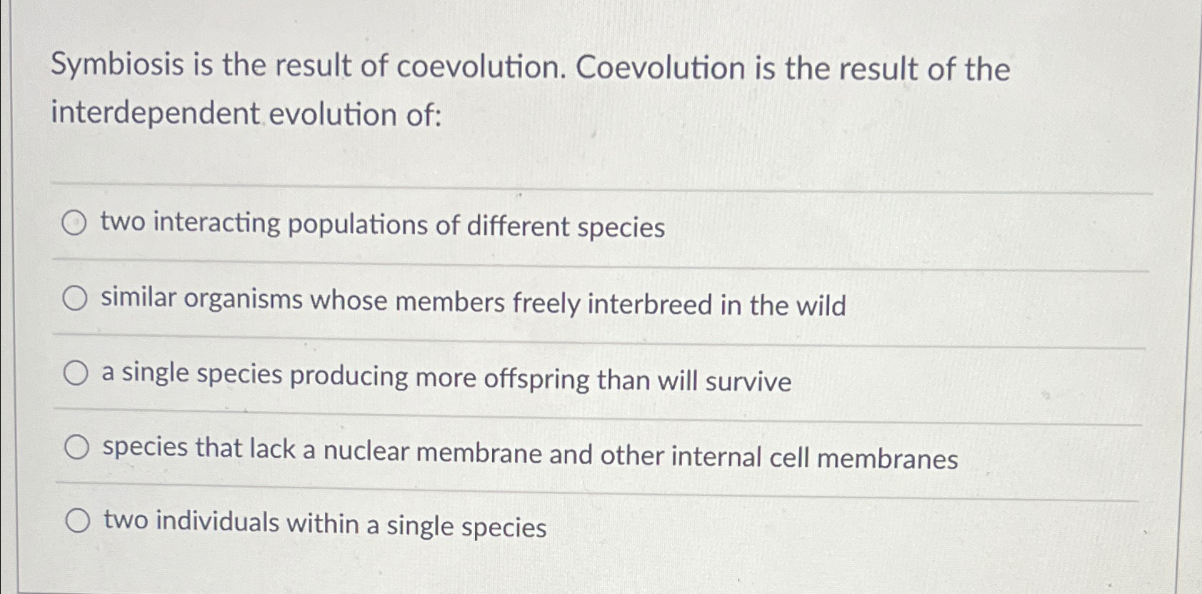 Solved Symbiosis is the result of coevolution. Coevolution | Chegg.com