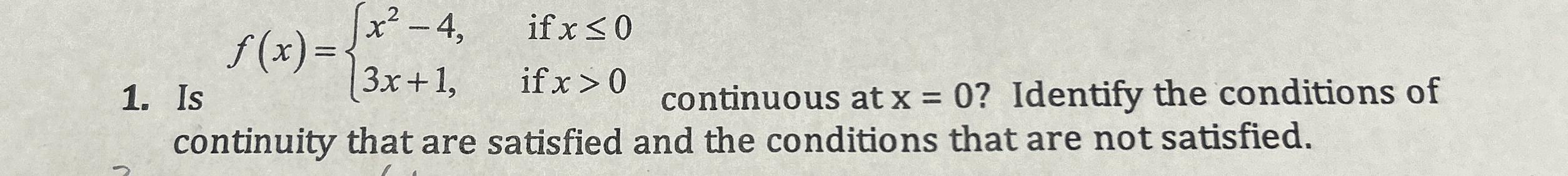 Solved Is f(x)={x2-4, if x≤03x+1, if x>0 ﻿continuous at | Chegg.com