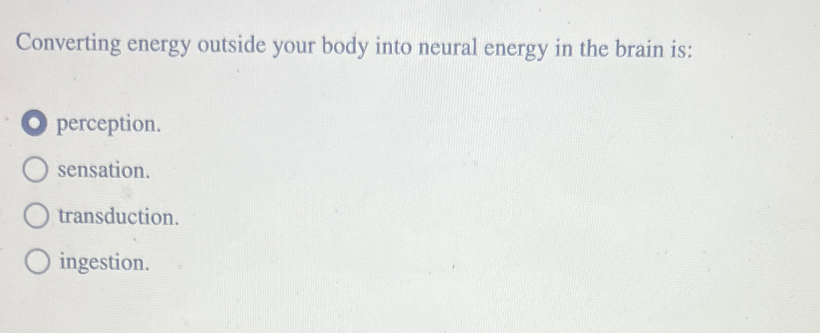 Solved Converting energy outside your body into neural | Chegg.com