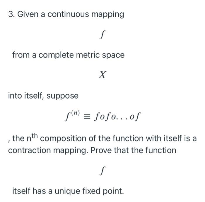Solved 3. Given a continuous mapping f from a complete | Chegg.com