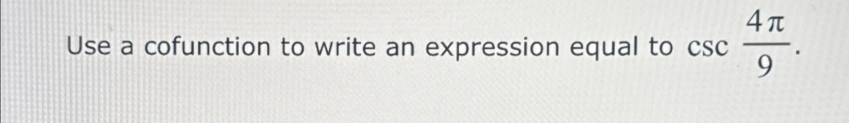 Solved Use a cofunction to write an expression equal to | Chegg.com