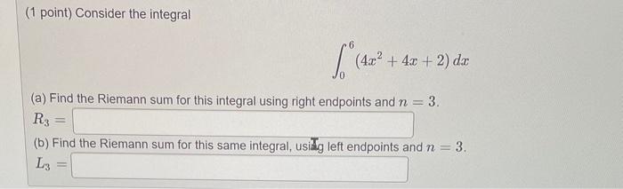 Solved (1 point) Consider the integral ∫06(4x2+4x+2)dx (a) | Chegg.com