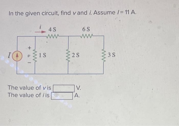 Solved In the given circuit, find v and i. Assume I=11 A. | Chegg.com