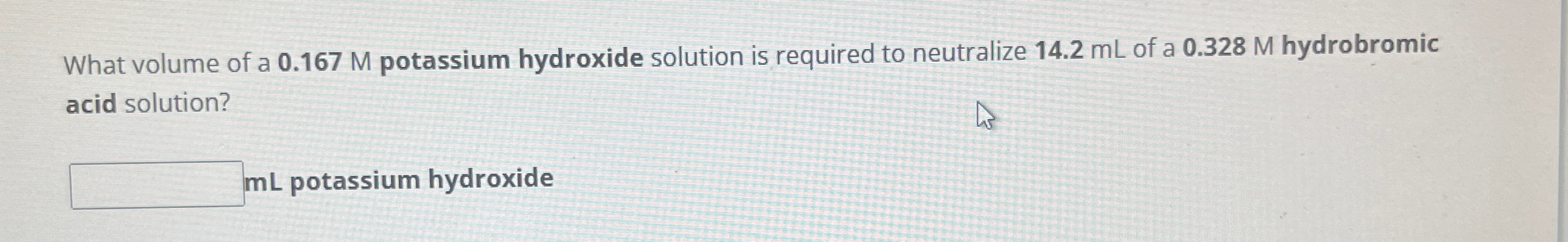 Solved What volume of a 0.167M ﻿potassium hydroxide solution | Chegg.com
