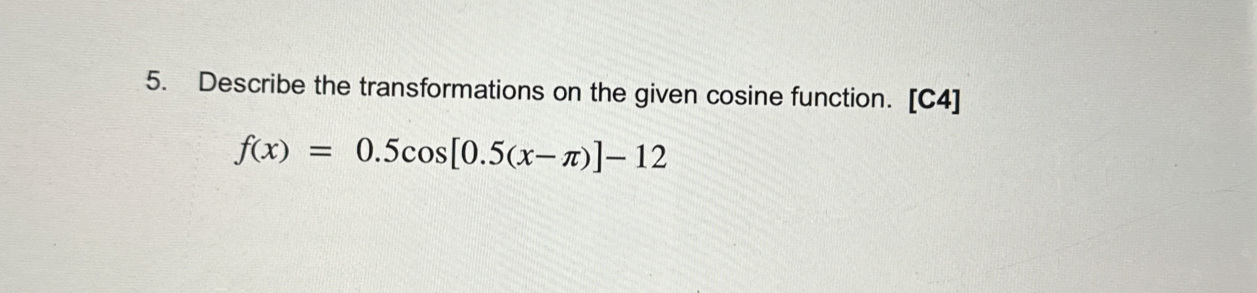 Solved Describe the transformations on the given cosine | Chegg.com