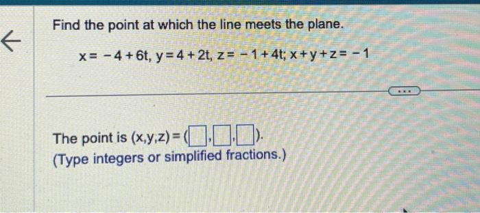Solved Find the point at which the line meets the plane. | Chegg.com