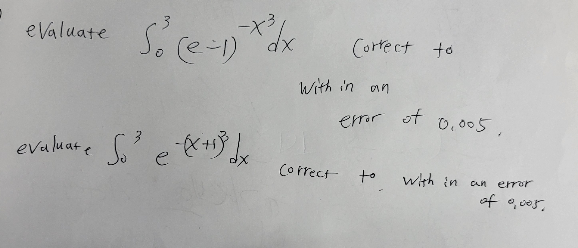 Solved eValuate ∫03(e-1)-x3dx ﻿correct to With in an error | Chegg.com