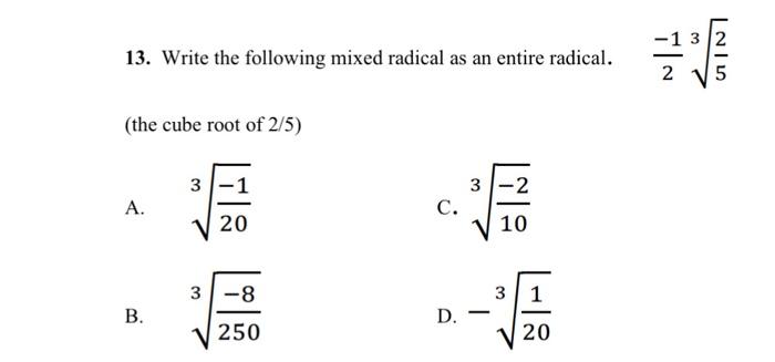 Solved 13. Write the following mixed radical as an entire | Chegg.com