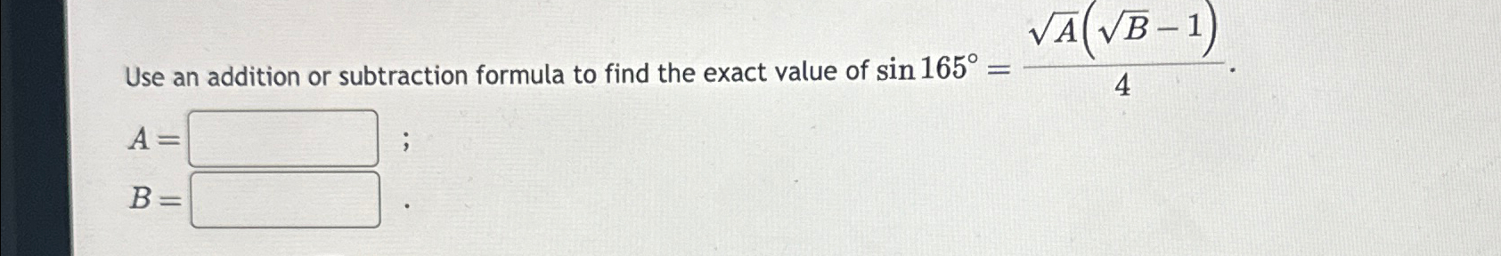 Solved Use an addition or subtraction formula to find the | Chegg.com