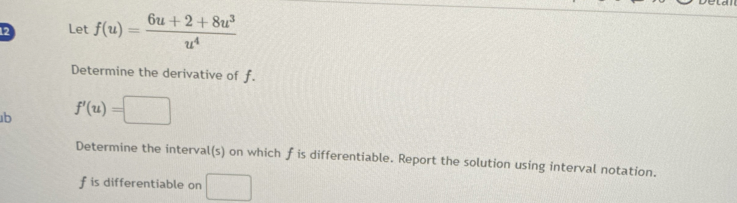 Solved 12Let f(u)=6u+2+8u3u4Determine the derivative of | Chegg.com
