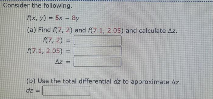 Solved Consider the following. f(x,y)=5x−8y (a) Find f(7,2) | Chegg.com