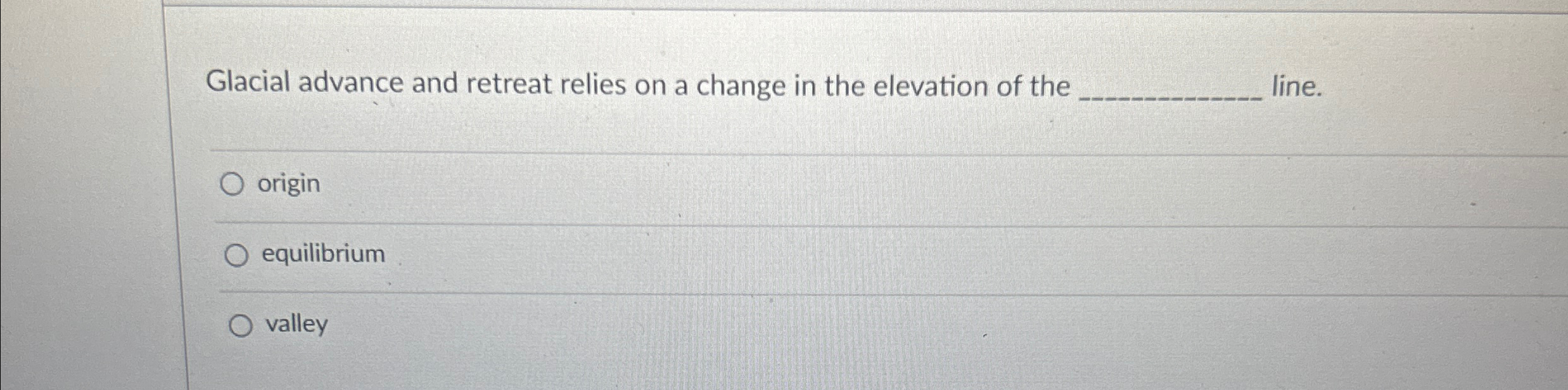 Solved Glacial advance and retreat relies on a change in the | Chegg.com