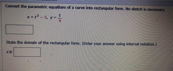 Solved Convert the parametric equations of a curve into | Chegg.com