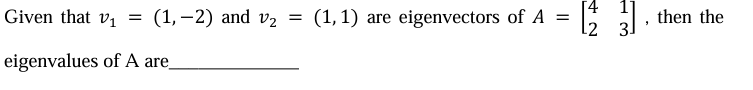 Solved Given that v1=(1,-2) ﻿and v2=(1,1) ﻿are eigenvectors | Chegg.com
