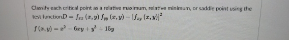 Solved Classify each critical point as a relative maximum, | Chegg.com