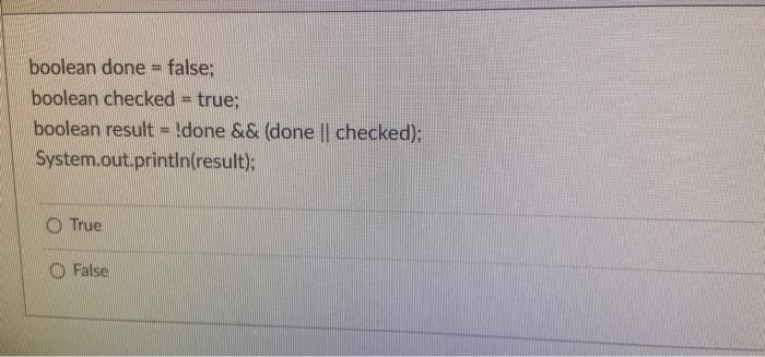 Solved boolean done = false; boolean checked = true; boolean | Chegg.com