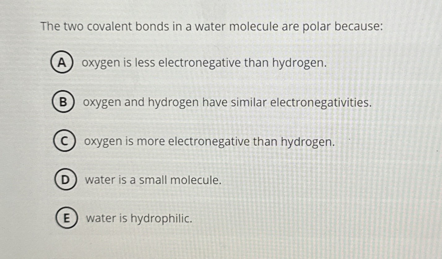 Solved The two covalent bonds in a water molecule are polar | Chegg.com