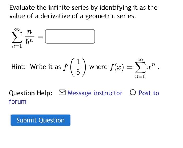 Solved Evaluate the infinite series by identifying it as the | Chegg.com