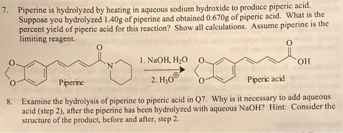 Solved 7. Piperine is hydrolyzed by heating in aqueous | Chegg.com