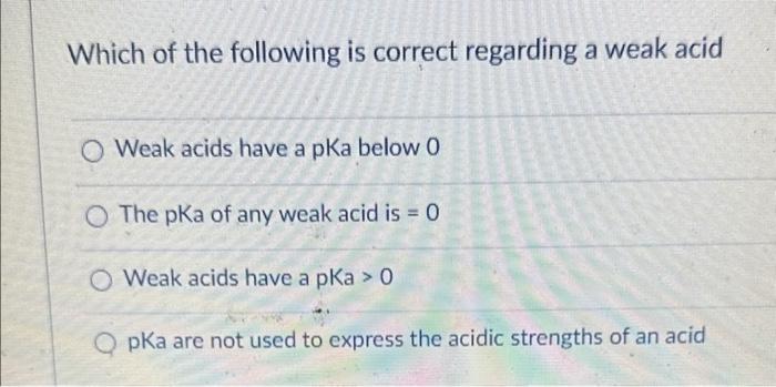 Solved Which of the following is correct regarding a weak | Chegg.com