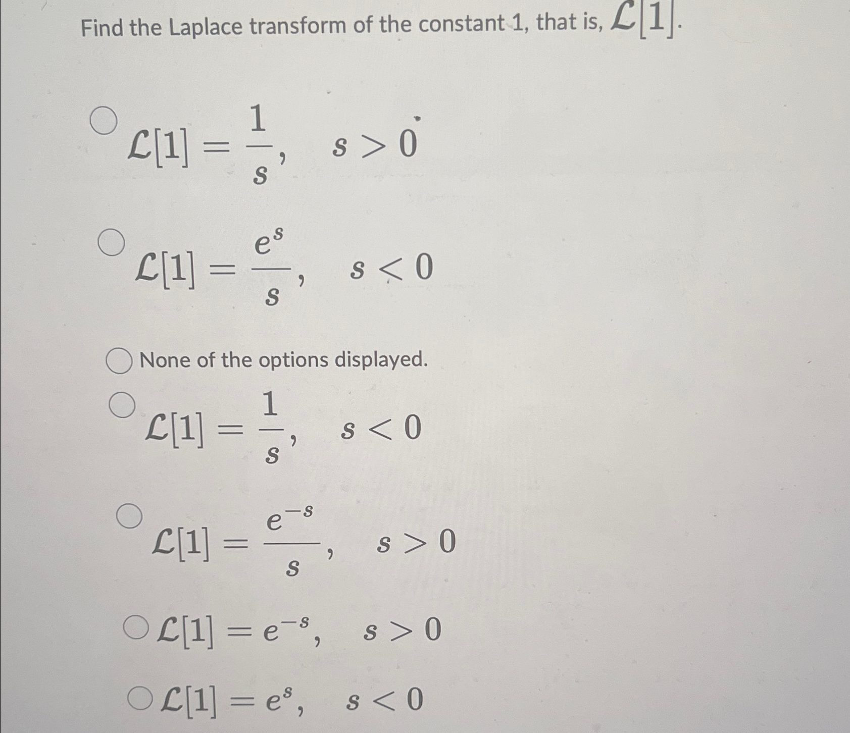 Solved Find the Laplace transform of the constant 1, ﻿that | Chegg.com