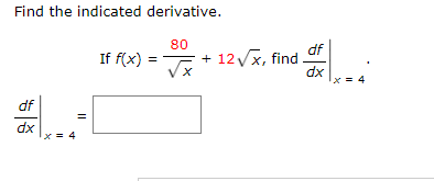 Solved Find the indicated derivative.If f(x)=80x2+12x2, | Chegg.com