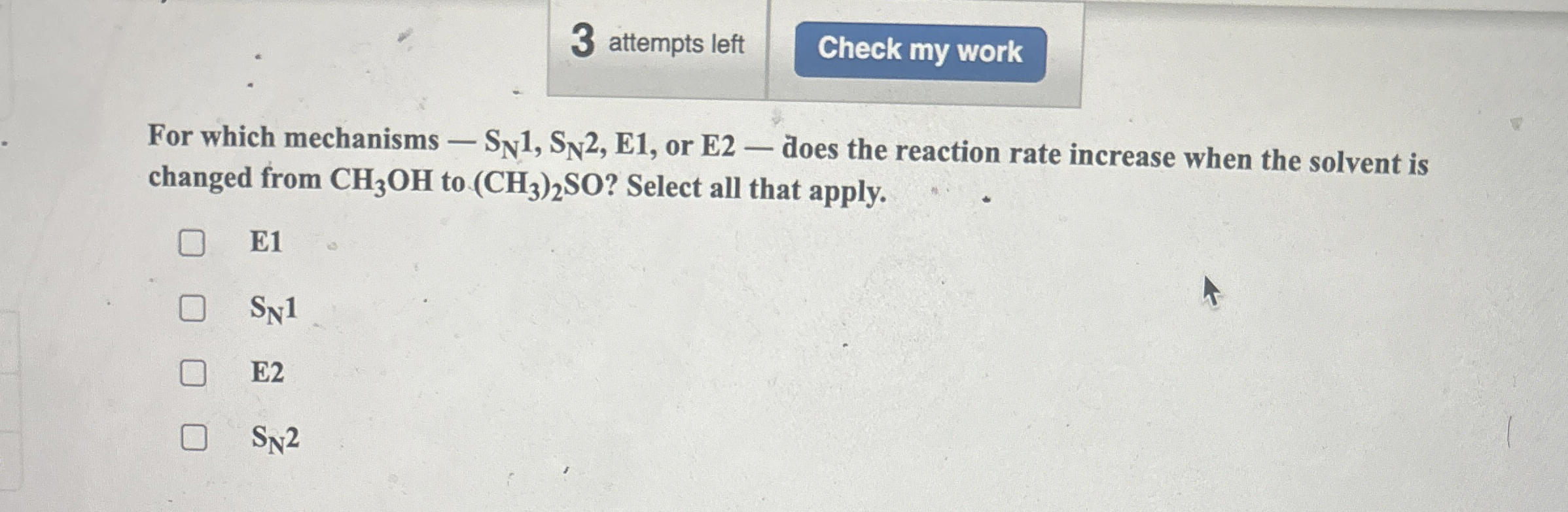 High Quality SOLUTION 3 ﻿attempts leftFor which mechanisms - SN1,SN, ﻿E1, | Chegg.com