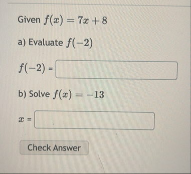 Solved Given f(x)=7x 8a) ﻿Evaluate f(-2)f(-2) b) ﻿Solve | Chegg.com