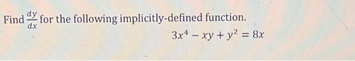 Solved Find dxdy for the following implicitly-defined | Chegg.com